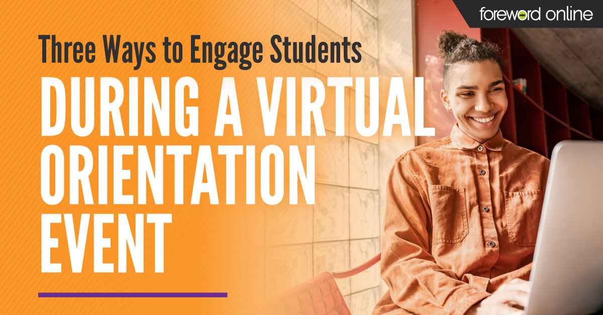 Three Ways to Engage Students During a Virtual Orientation Event