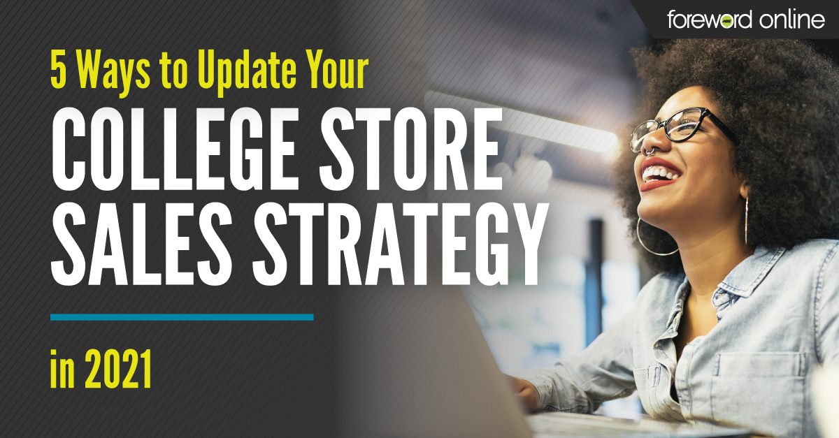 5 Ways to Update Your College Store Sales Strategy in 2021