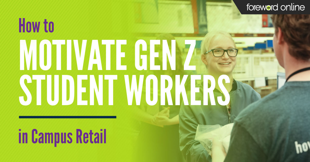 How to Motivate Gen Z Student Workers in Campus Retail